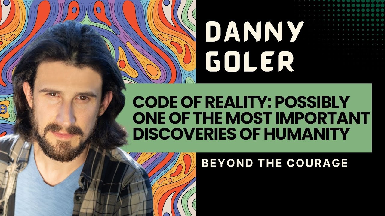 Code of Reality: possibly one of the most important discoveries of humanity - Danny Goler - YouTube