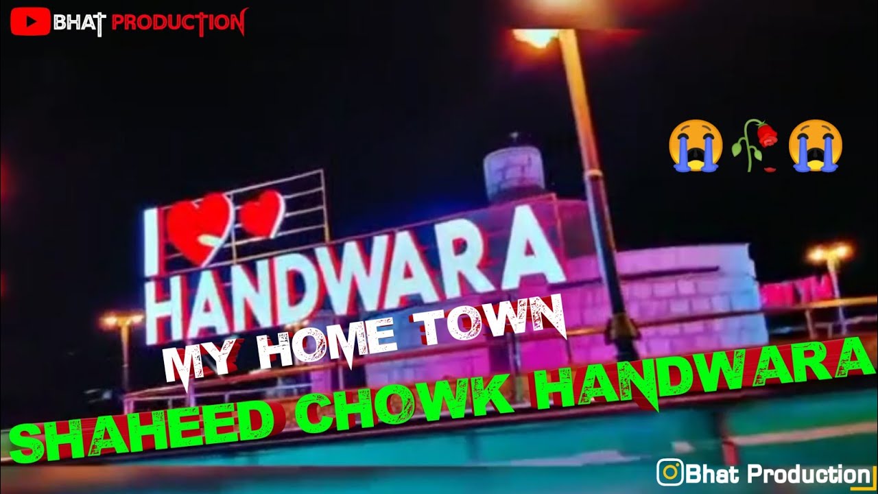 Shaheed Chowk Handwara 😭 My Beautiful 💘 Home Town Handwara Bhat ...