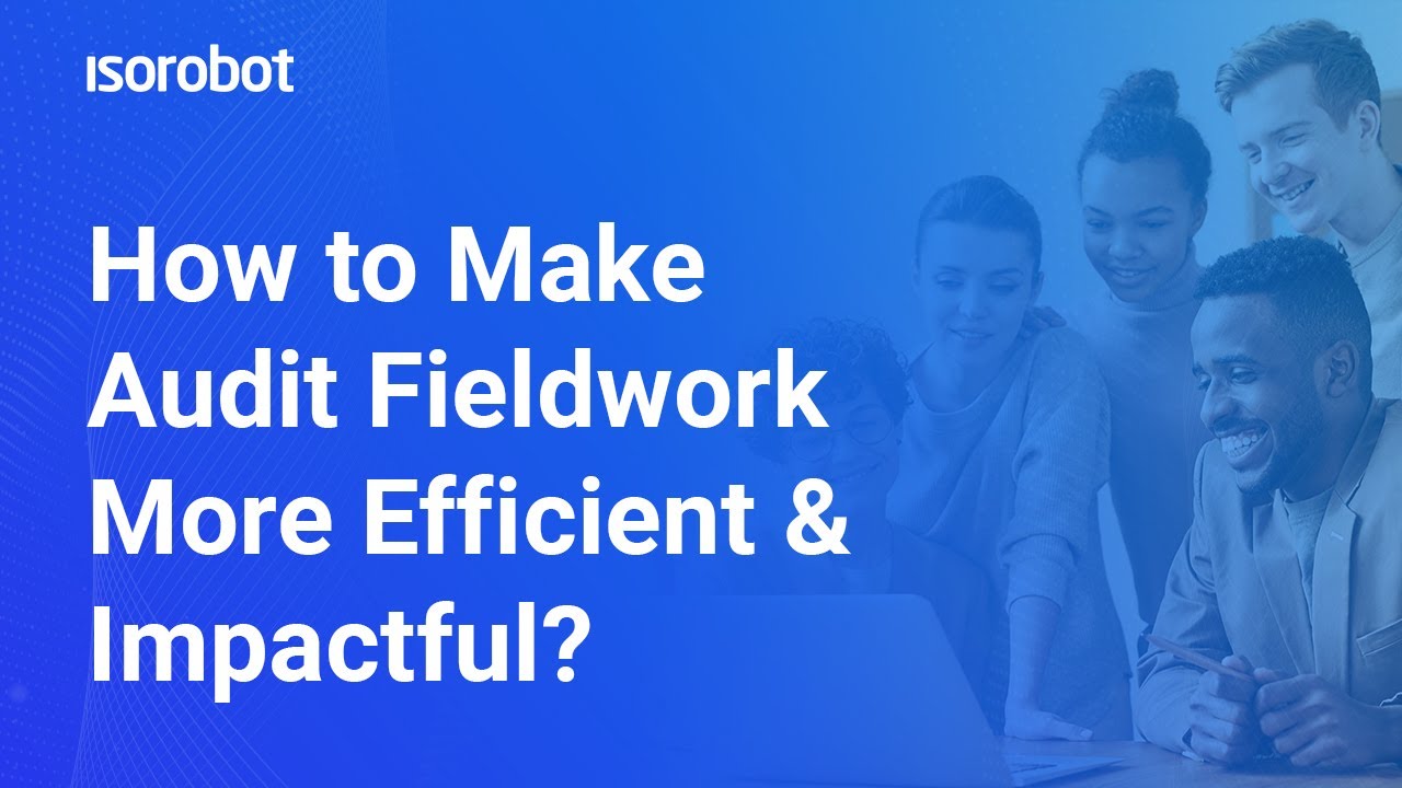 Make Audit Fieldwork More Efficient and Impactful - YouTube