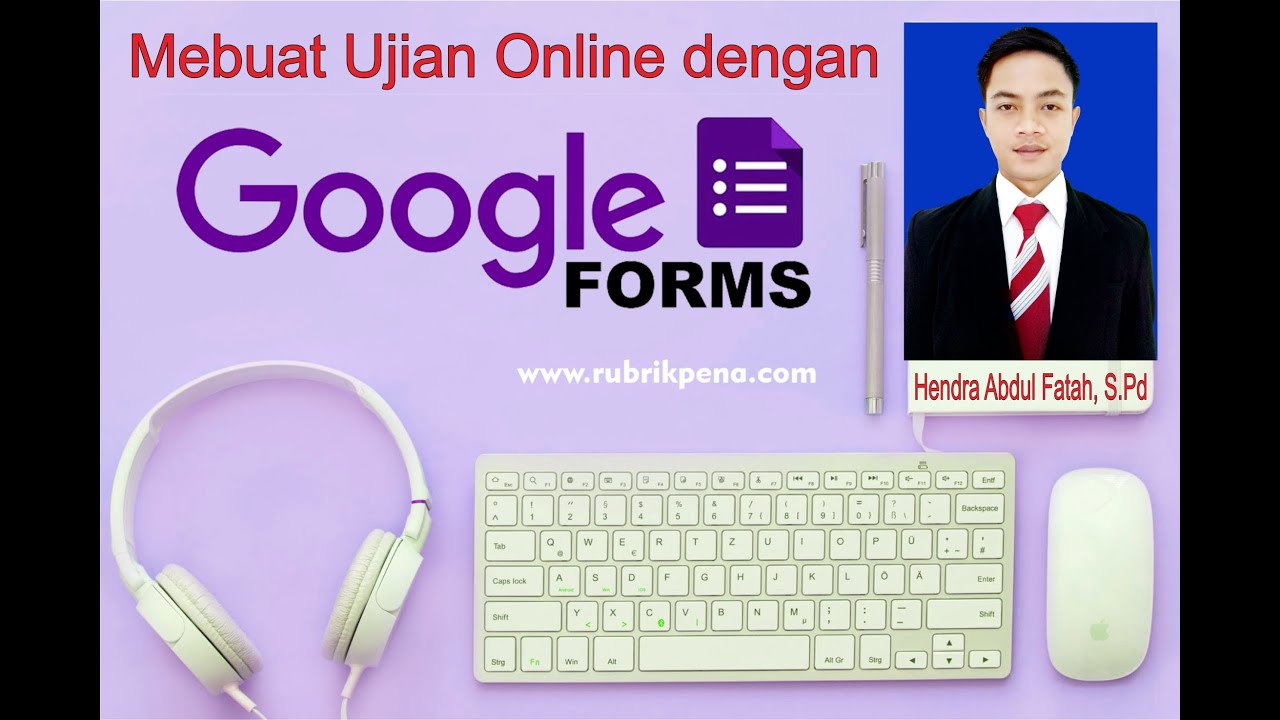Tutorial Cara Membuat Ujian Online dengan Google Form (By : Hendra ...