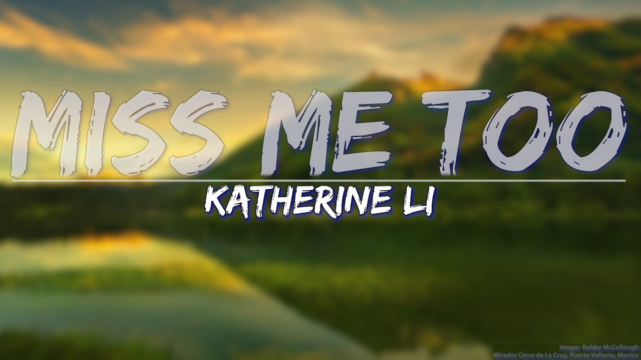 Katherine Li - Miss Me Too (Lyrics) - Full Audio, 4k Video - YouTube