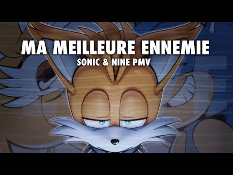 Sonic & Nine PMV - Ma Meilleure Ennemie 