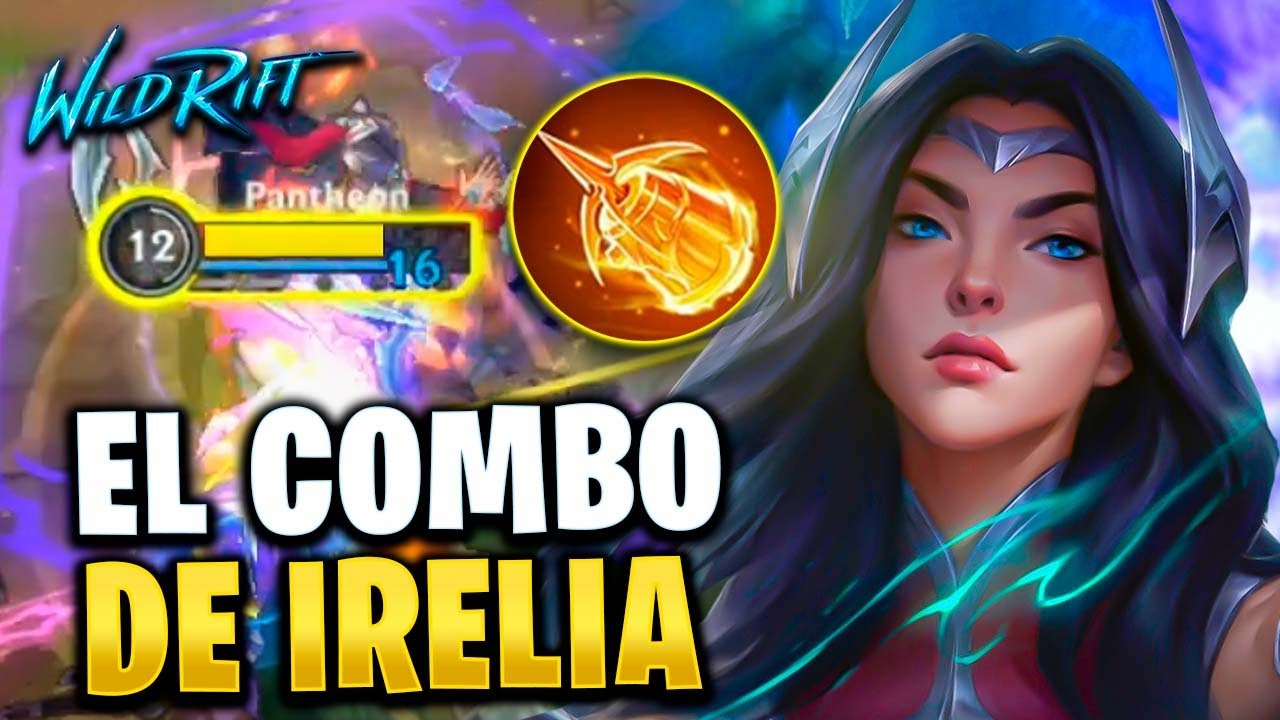 ¡EL COMBO DE IRELIA! EL CAMPEON CON MAS MOVILDIAD! | Wild Rift - YouTube