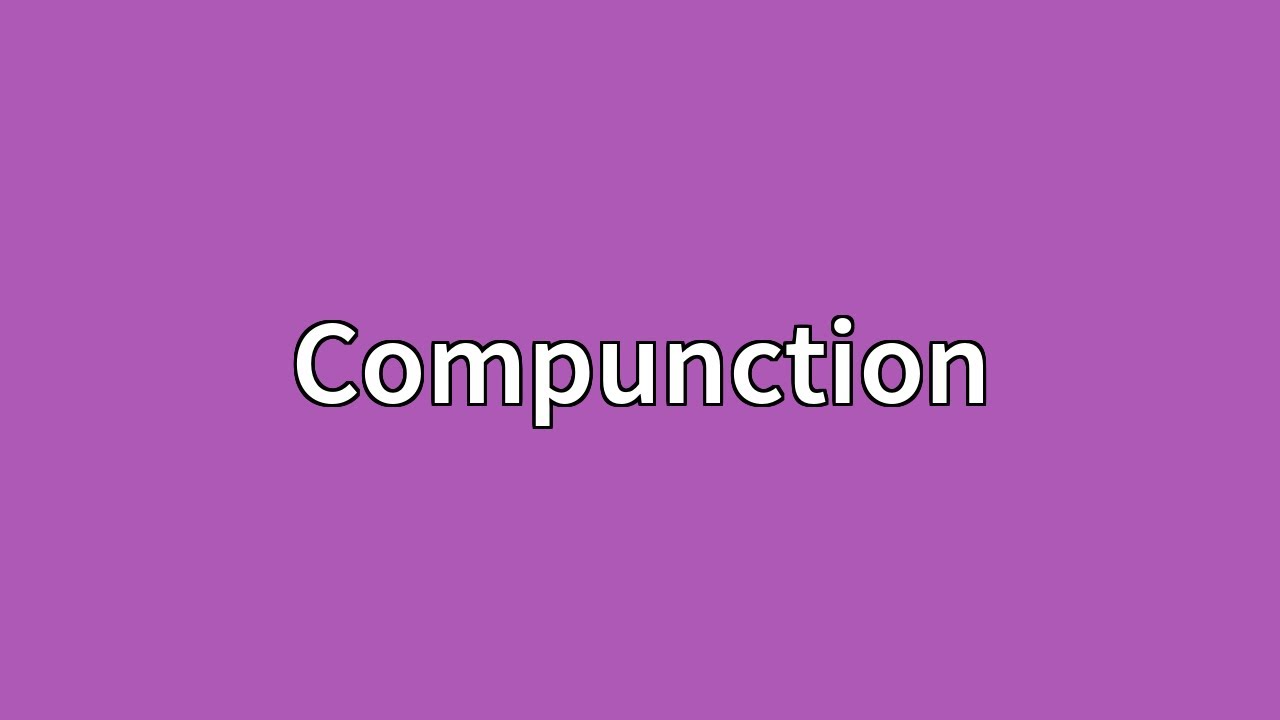Compunction Meaning - YouTube