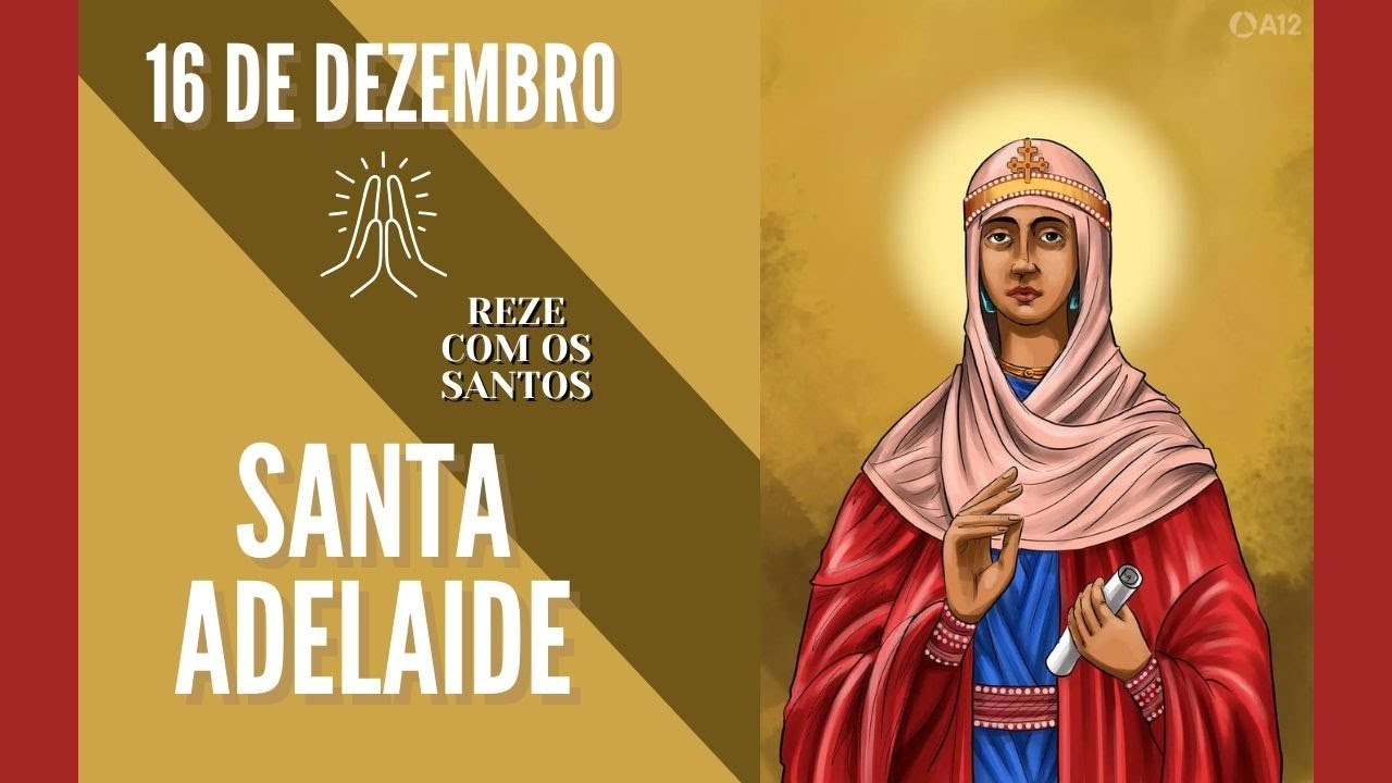 Oração a Santa Adelaide - 16 de dezembro - YouTube