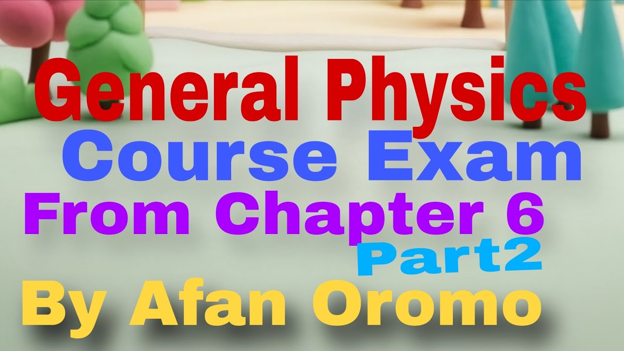 General Physics Freshman Course Exam from chapter 6 part 2 by Afan ...