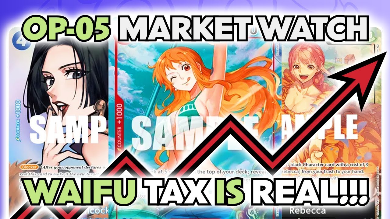 *OP05* MARKET WATCH - WAIFU WATCH - IS WAIFU TAX REAL? - YouTube
