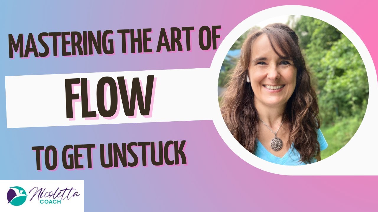 Mastering the Art of FLOW to Get Unstuck - YouTube