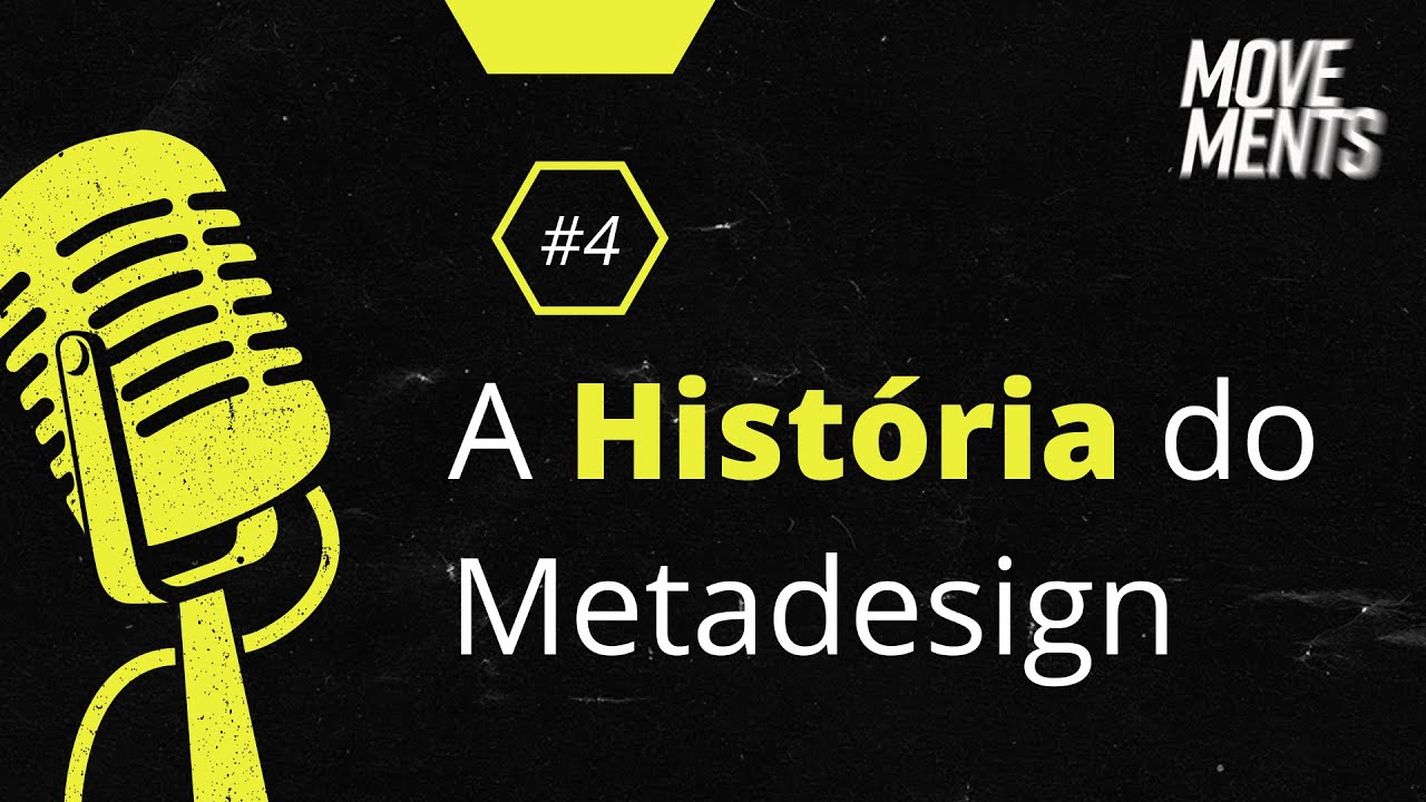 A HISTÓRIA DO METADESIGN - Movements Podcast #4 - YouTube