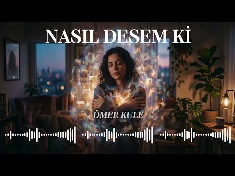 Ömer KULE - NASIL DESEM Kİ