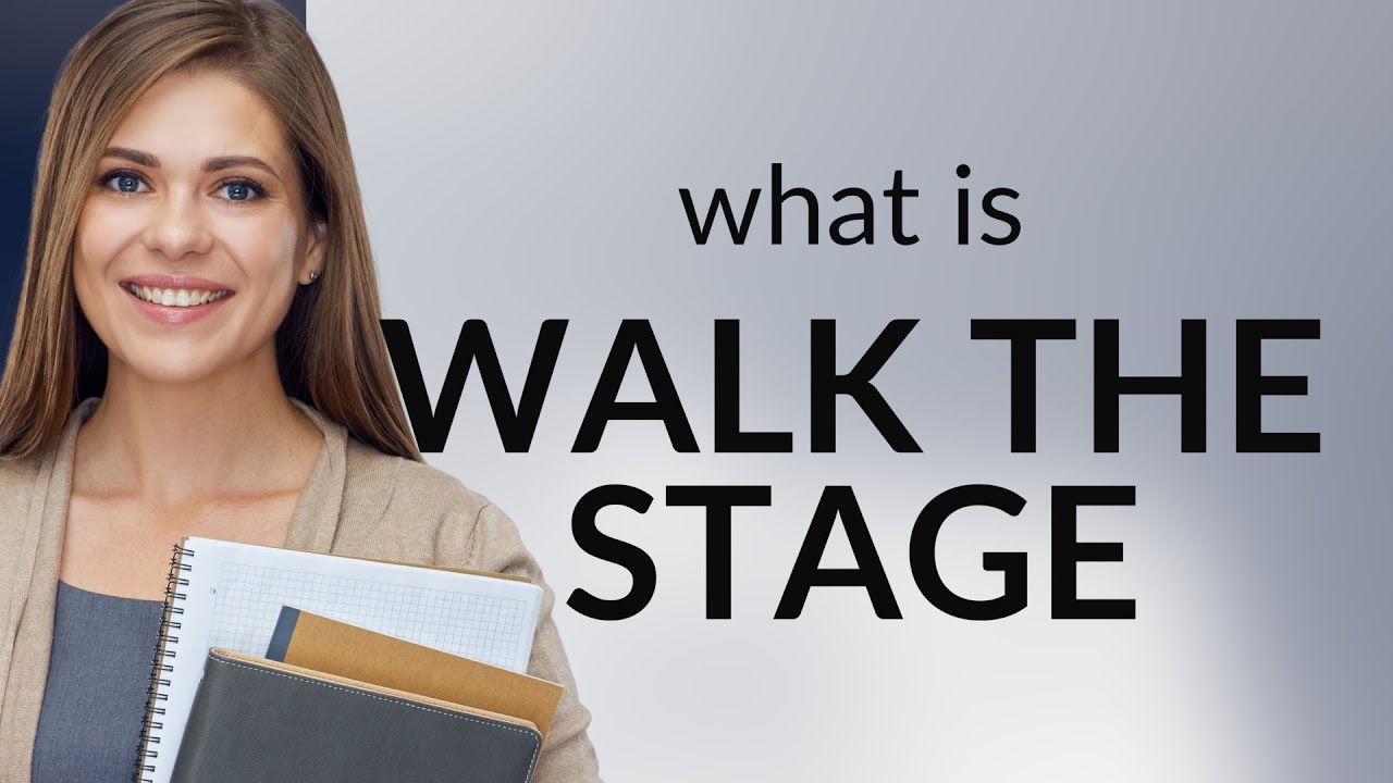 Walk the Stage: Unveiling the Meaning - YouTube