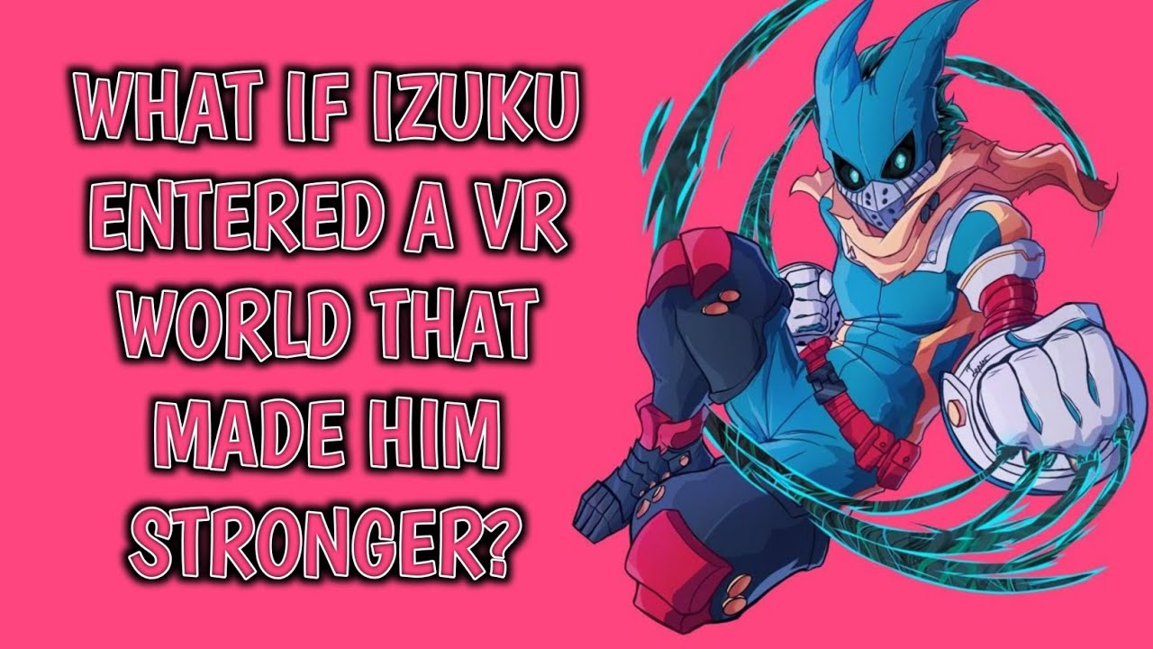 What if Izuku Entered a VR World That Made Him Stronger? |Deku ff| # ...