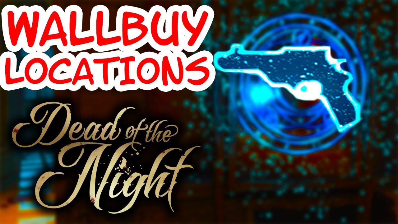 ALL WALLBUY LOCATIONS IN DEAD OF THE NIGHT (Call of Duty Black ops 4 ...