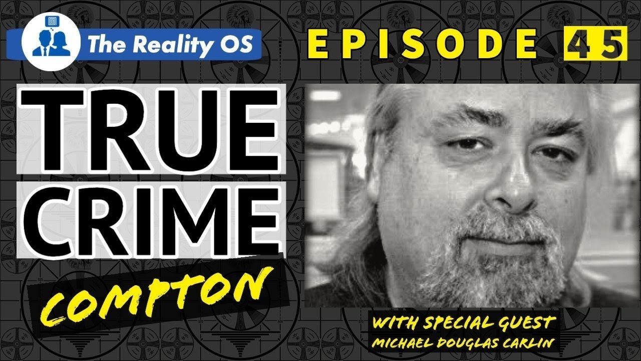 True Crime Compton with Michael Douglas Carlin - YouTube