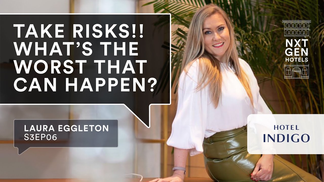 "Take risks, what' the worst that can happen?" - Laura Eggleton, GM at ...