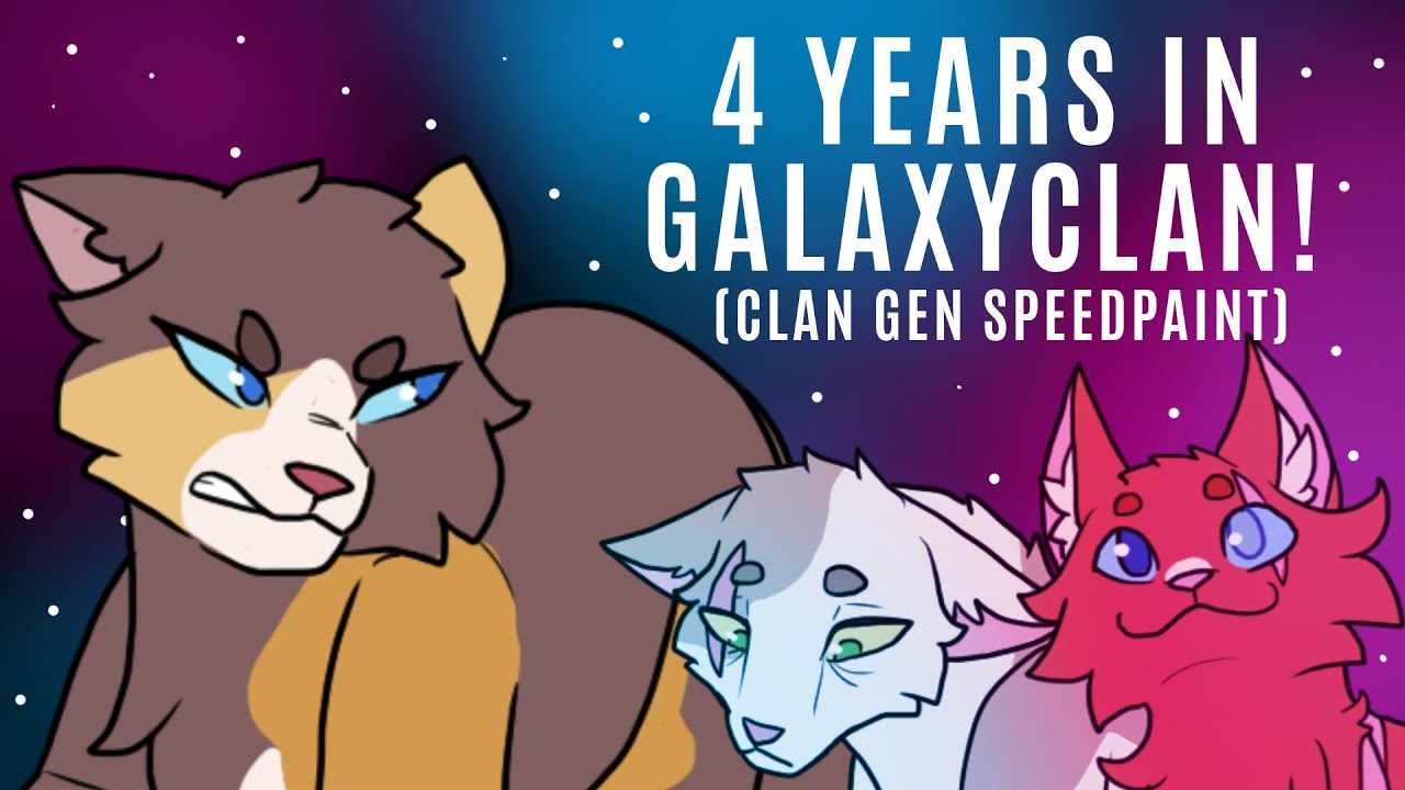 4 Years in GalaxyClan! (Clan Gen) - YouTube