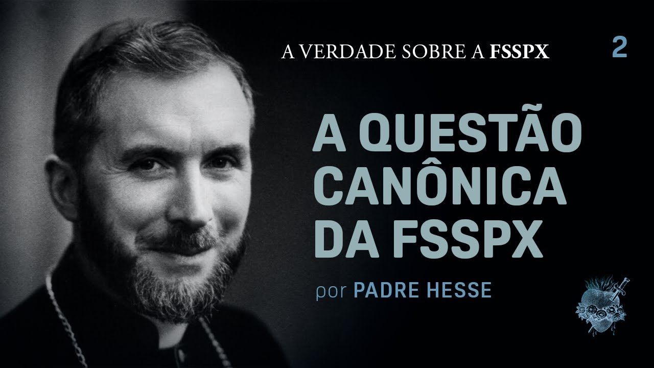 A Questão Canônica da FSSPX - Conferência ministrada pelo Padre Gregory ...