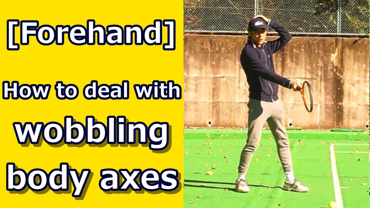 [Forehand] How to deal with wobbling body axes [tennis answers] - YouTube