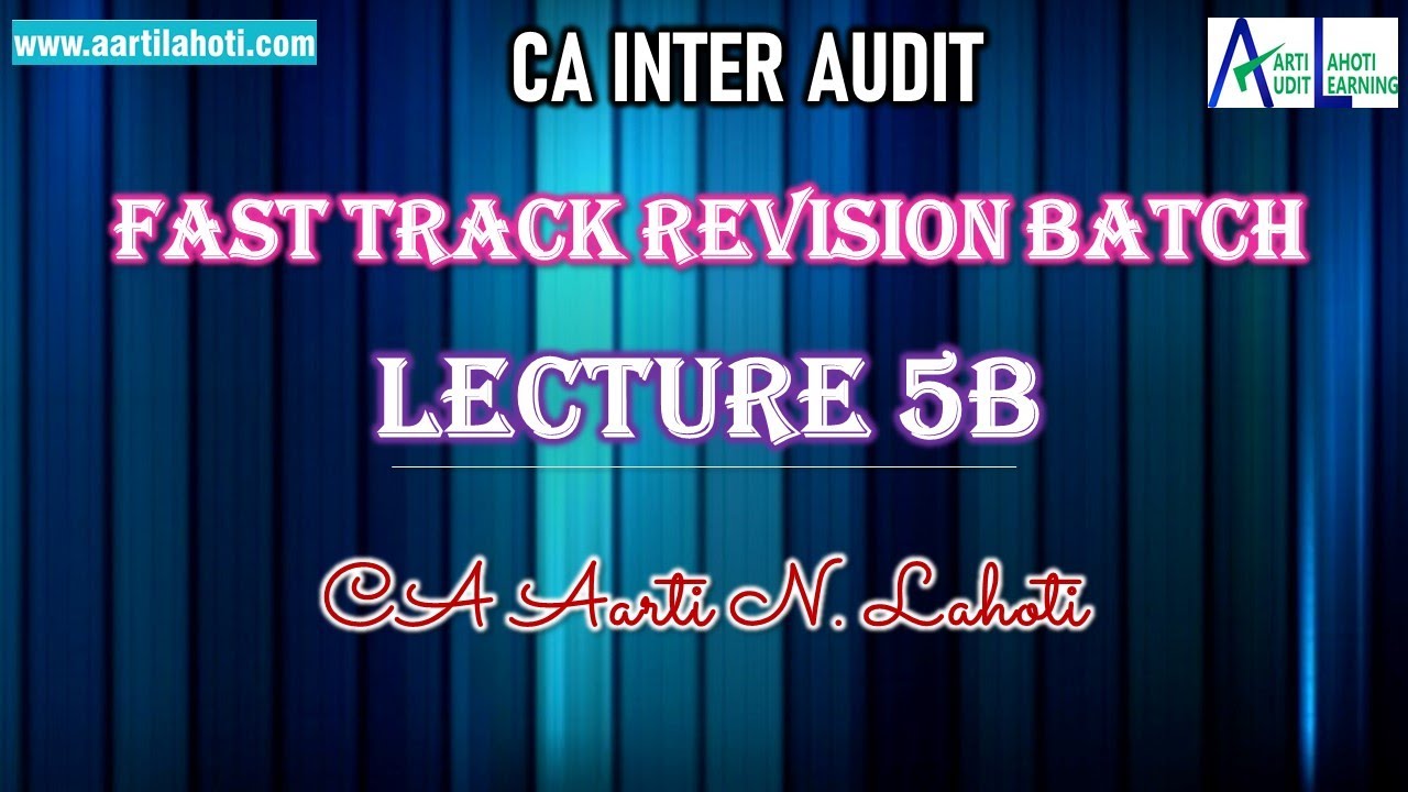 CA Inter Audit Lecture 5B - Fast Track Batch - CA Aarti N. Lahoti - YouTube