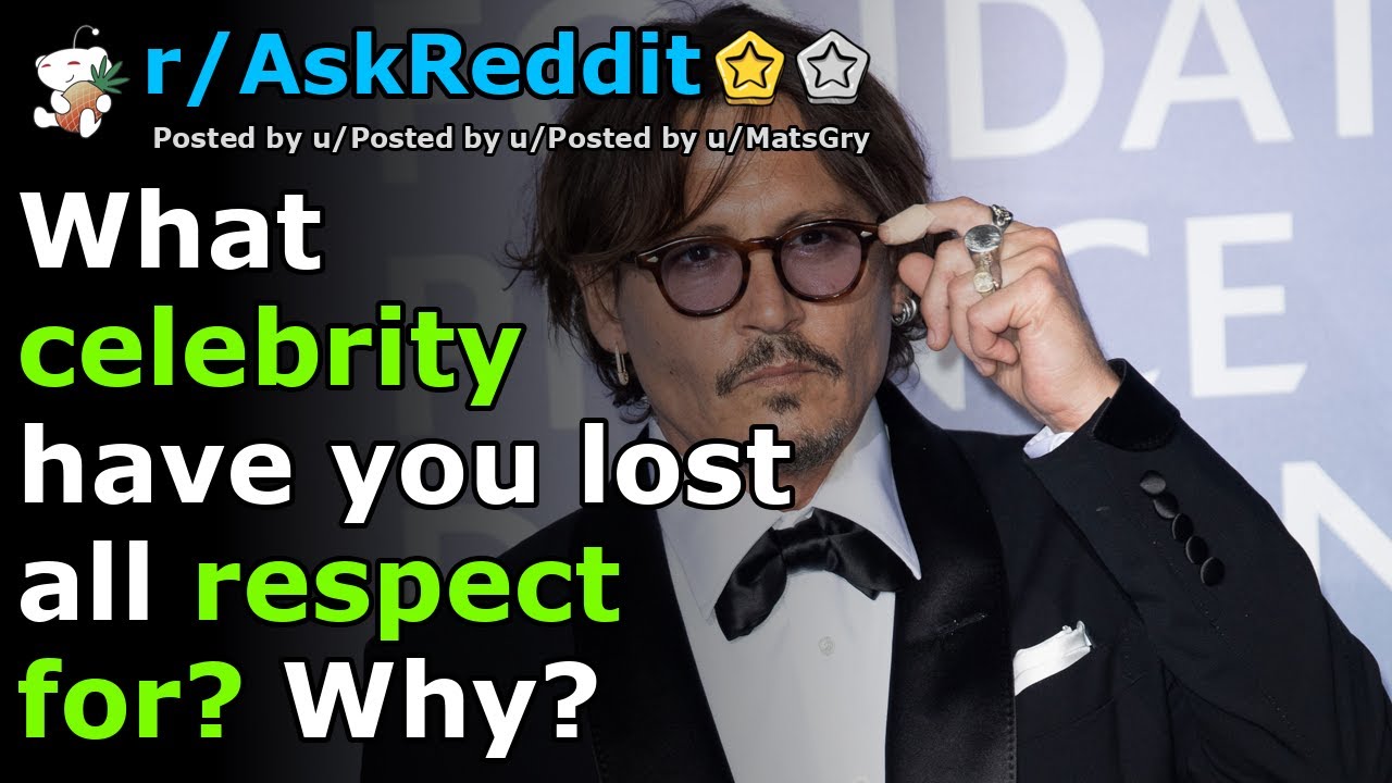 What celebrity have you lost all respect for? Why? | r/AskReddit - YouTube