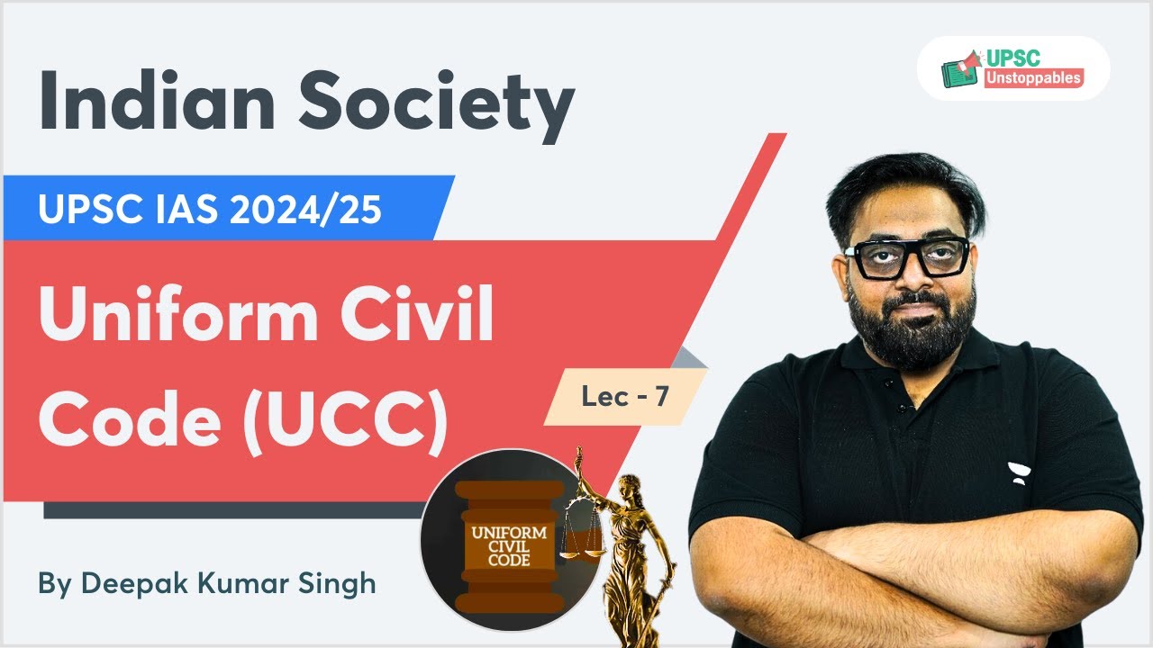 L7: Uniform Civil Code (UCC) | Indian Society for UPSC 2024 | Deepak ...