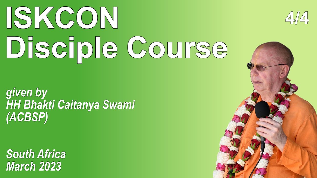 HH Bhakti Caitanya Swami - ISKCON Disciple Course (2023) - 4-4 - YouTube