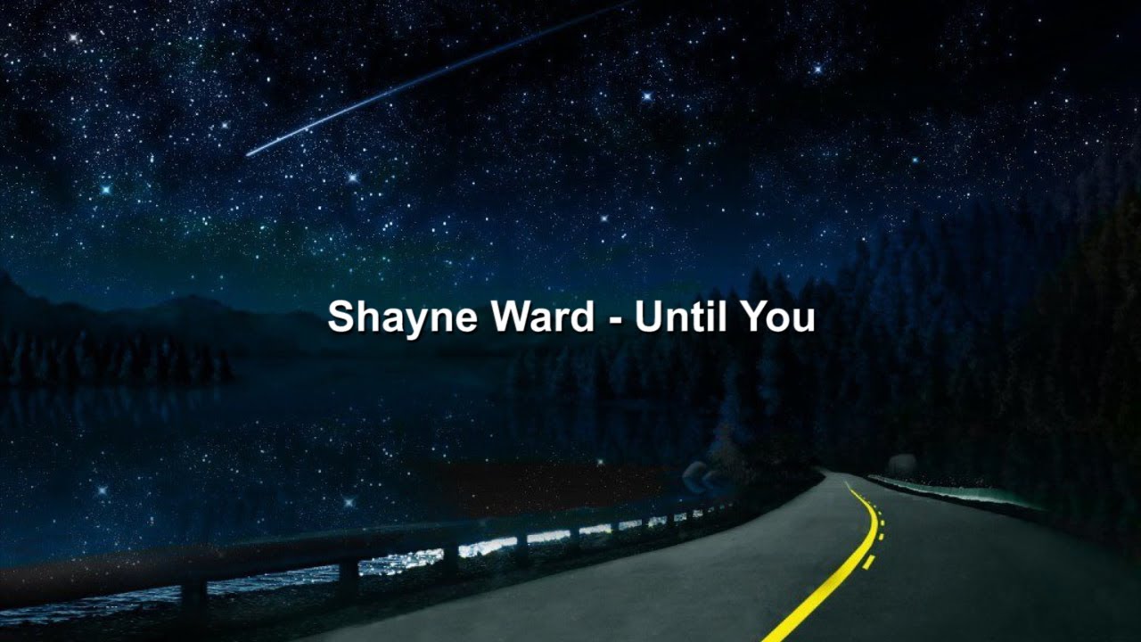 Shayne Ward - Until You (Lyrics) - YouTube
