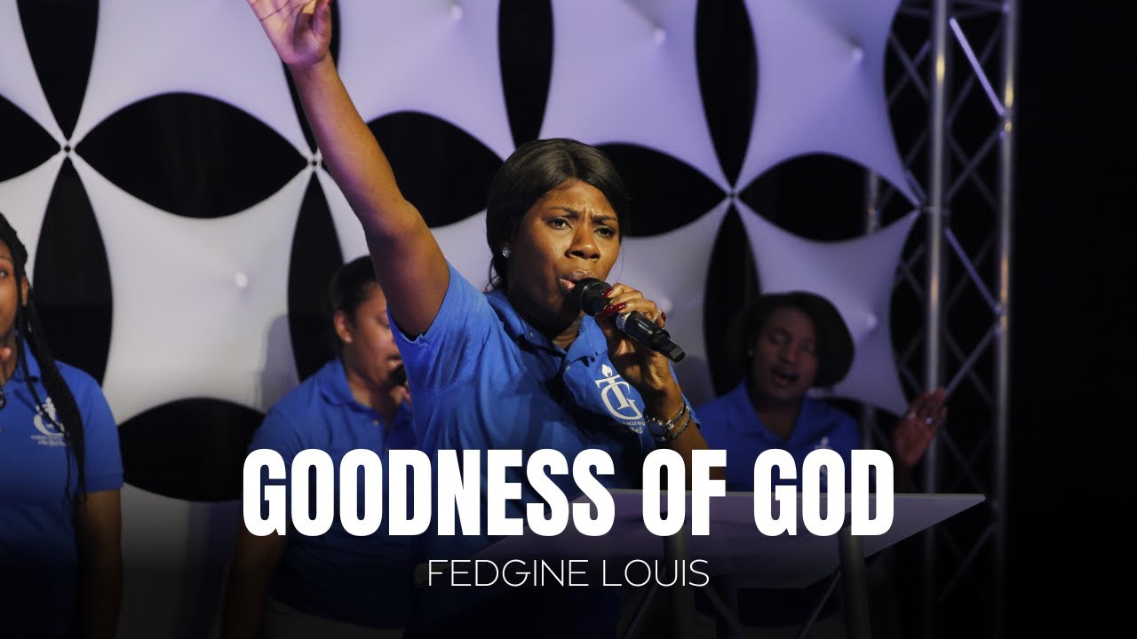 Goodness of God | Fedgine Louis - YouTube