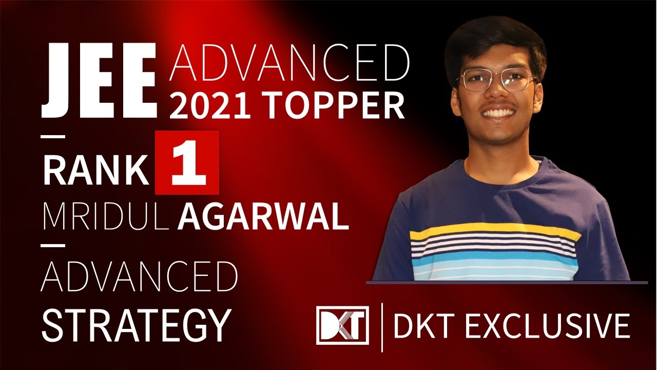 Rank 1 JEE Advanced 2021 | Mridul Agarwal's Strategy | रैंक 1 जेईई ...