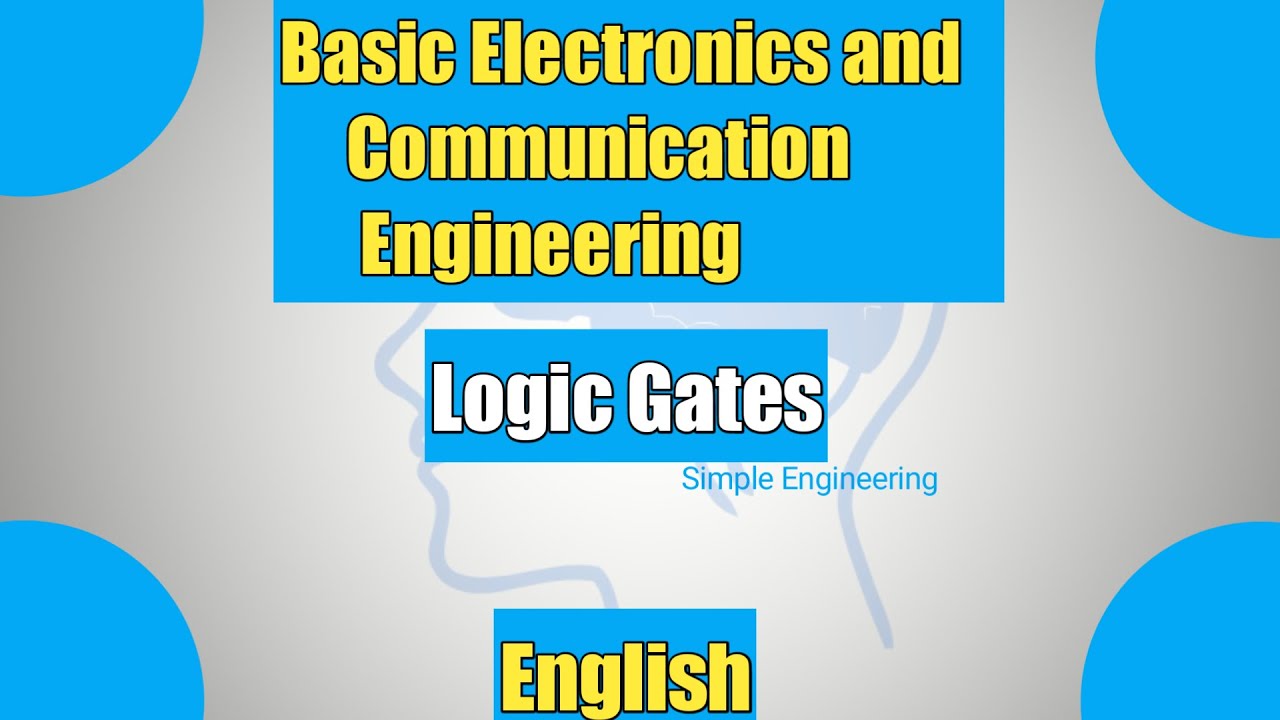 Basic Electronics and Communication Engineering- Part 8- Logic Gates ...