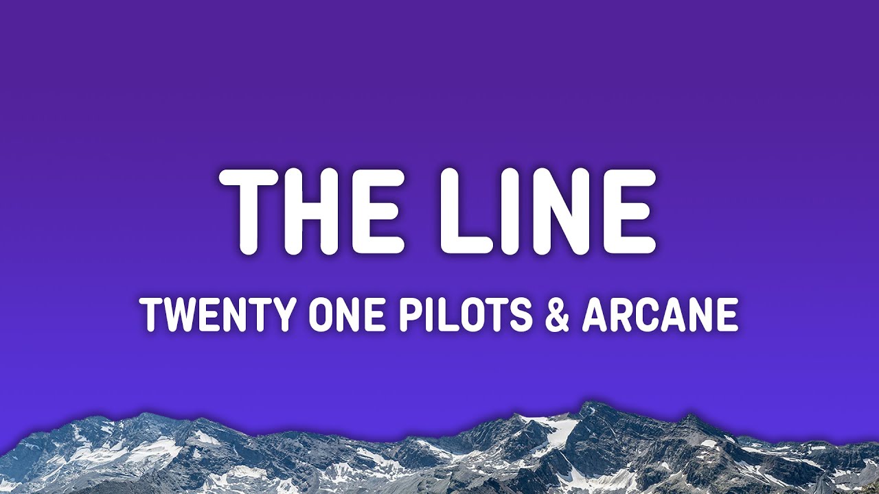 Twenty One Pilots - The Line (Lyrics) [Arcane Season 2 Soundtrack ...