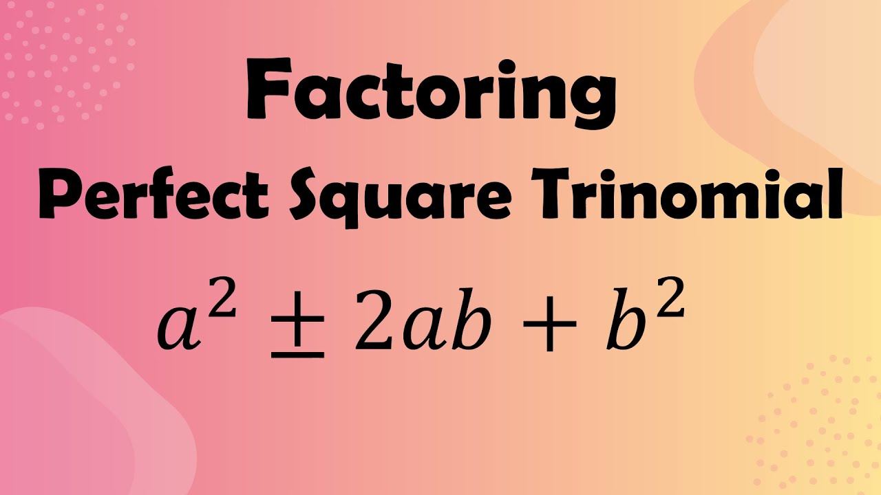 Factoring Perfect Square Trinomial And Finding The Missing Term Of A Factoring Perfect Square Trinomial And Finding The Missing Term Of A