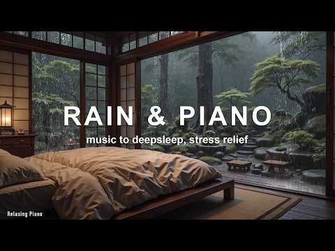 (No Ads) Rain Sounds and Soft Piano for Deep Sleep – Relaxing Music to Calm Your Mind All Night