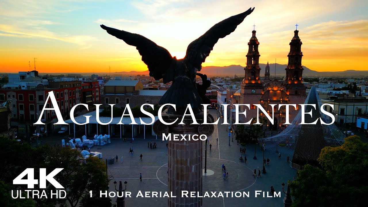 [4K] AGUASCALIENTES 🇲🇽 Mexico | 1 Hour Aerial Drone Relaxation Film UHD ...