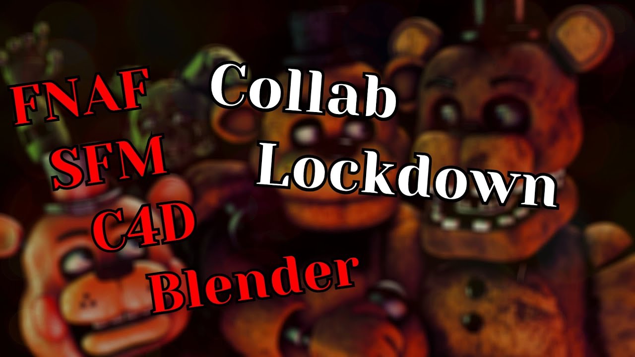 [FNAF/SFM/C4D/Blender] Collab "Lockdown" - YouTube