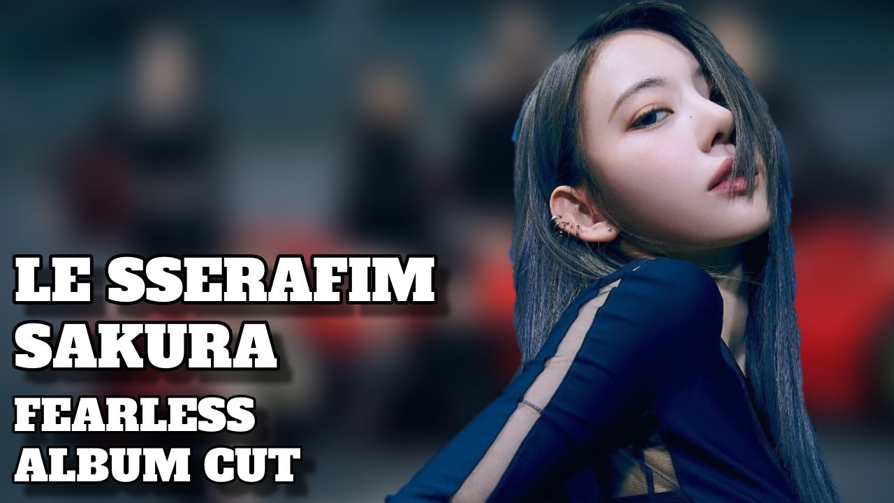 LE SSERAFIM - Fearless - Sakura Cut - YouTube