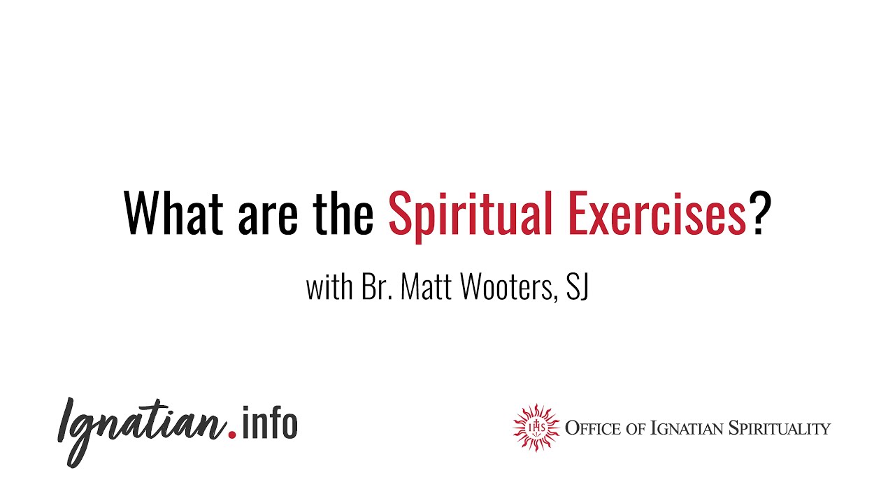 What are the Spiritual Exercises? Br. Matt Wooters, SJ - YouTube