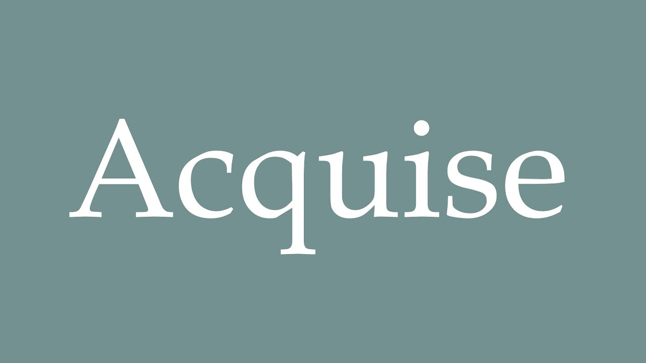 How to Pronounce ''Acquise'' (Acquired) Correctly in French - YouTube