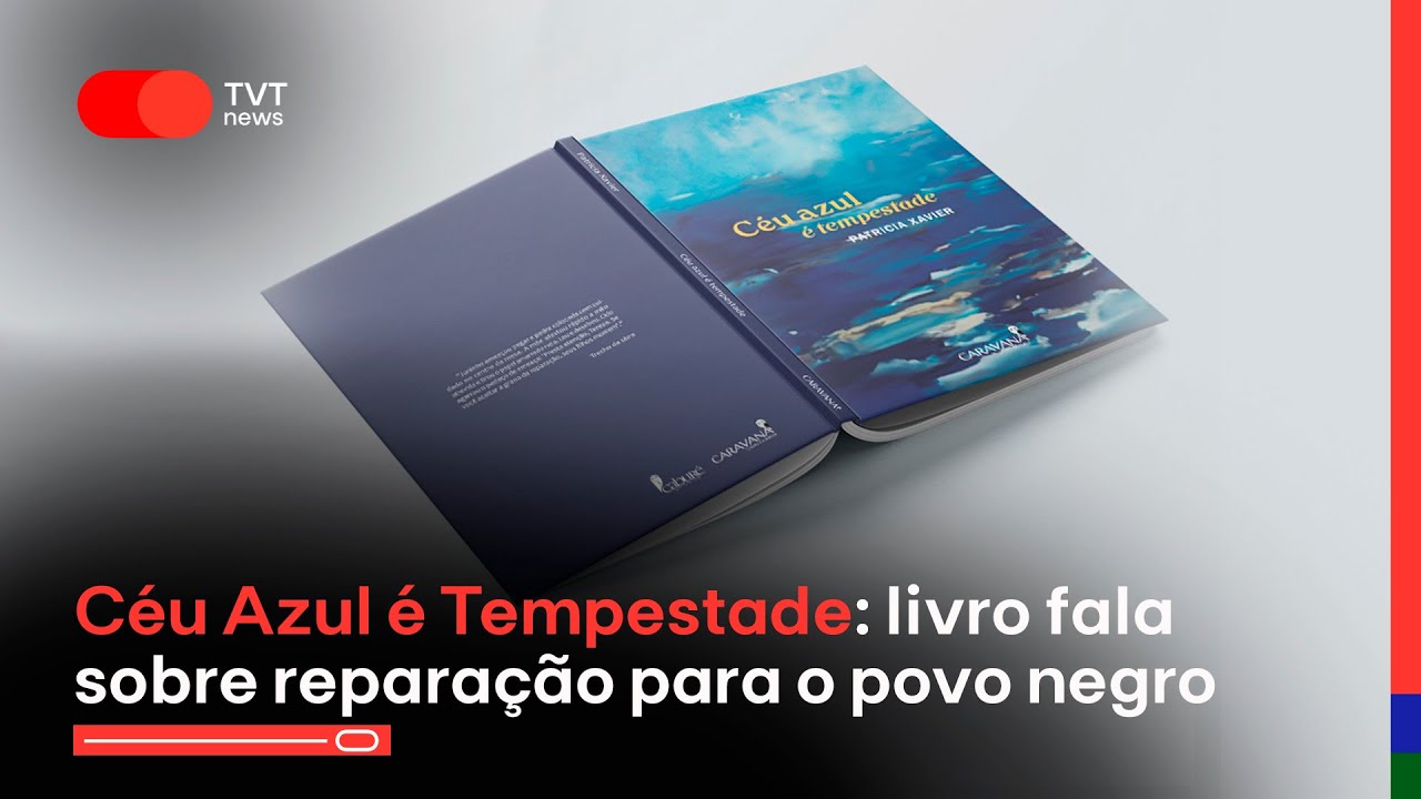 Céu Azul é Tempestade: livro fala sobre reparação para o povo negro ...