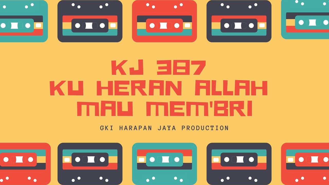 KJ 387 Ku Heran Allah Mau Memb'ri - YouTube
