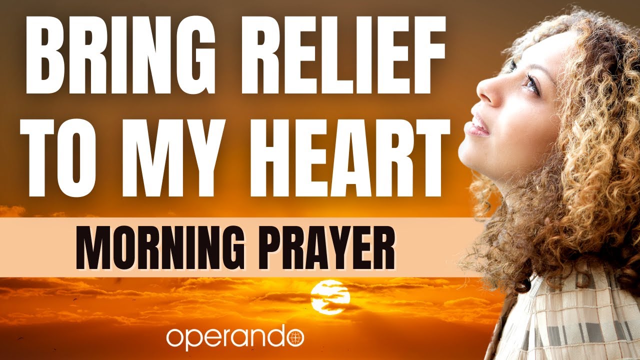 Morning Prayer For Today | Bring Relief To My Heart - YouTube