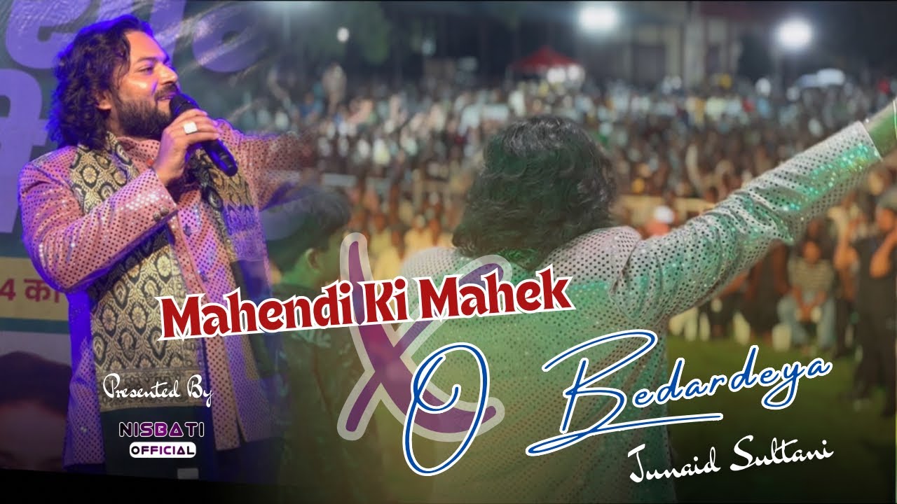 O Bedardeya X Mahendi Ki Mahek || Junaid Sultani Rocking Style ...