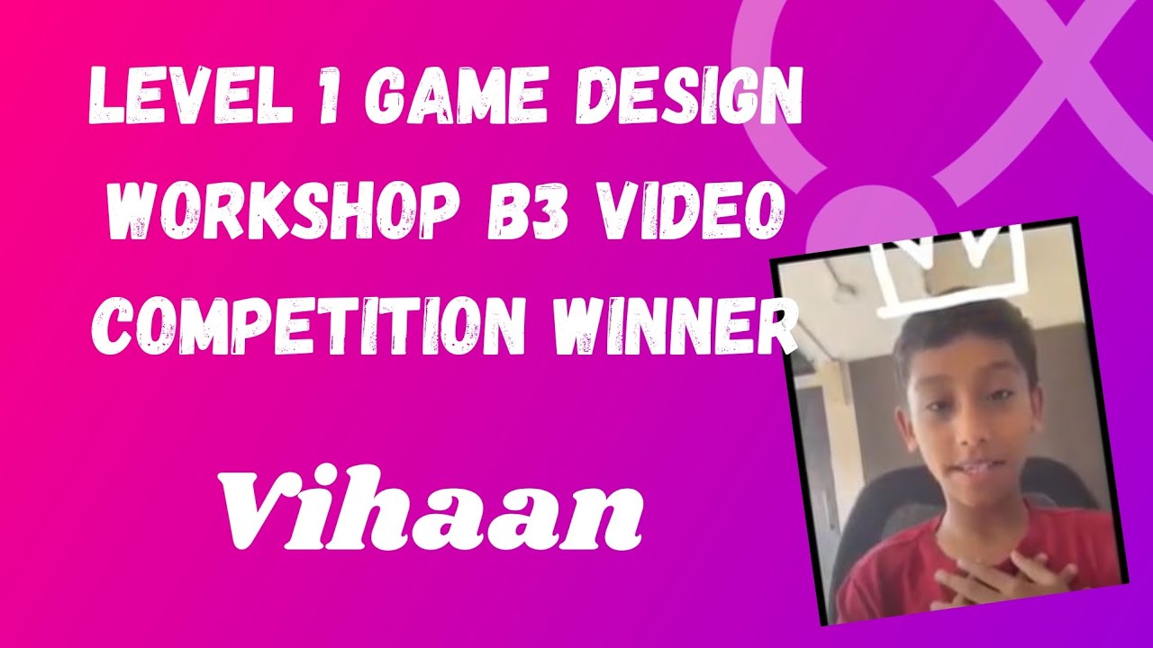 Celebrating Vihaan's achievement: Level 1 Game Design Workshop B3 Video ...