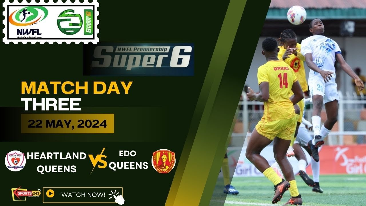 HEARTLAND QUEENS VS EDO QUEENS FC | NWFL SUPER 6 | MATCHDAY THREE - YouTube