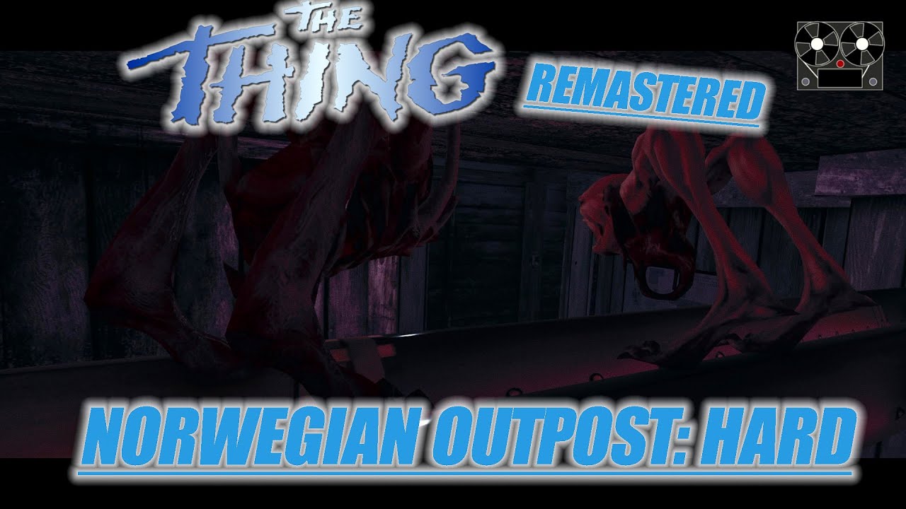 The Thing Remastered: Norwegian Outpost (Hard Difficulty) - YouTube