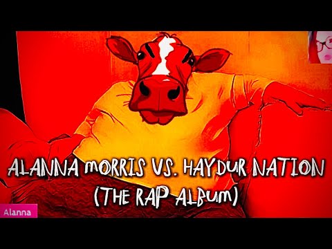 Alanna Morris VS Haydur Nation (The Rap Album) - YouTube