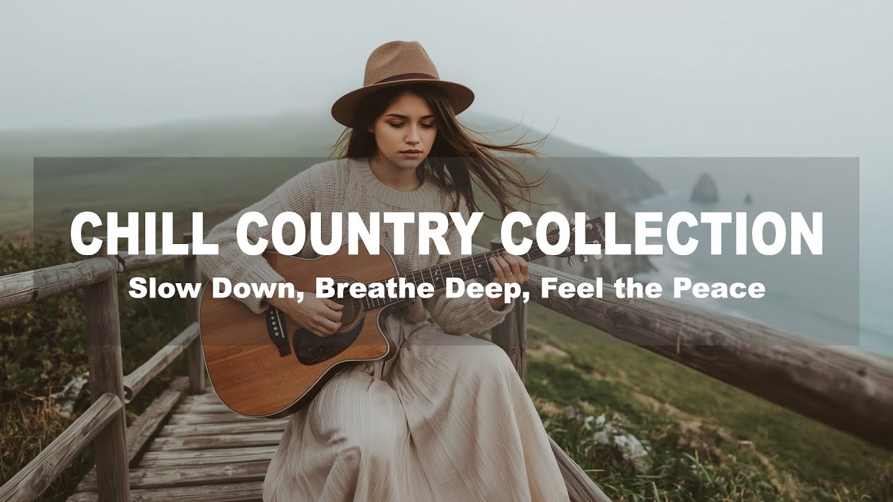 Chill Country Music: Unwind & Relax with Soothing Sounds - YouTube