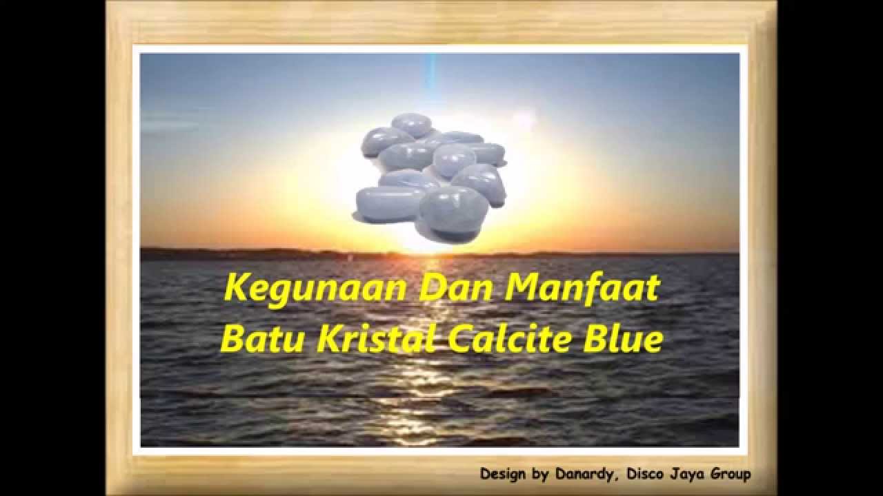 Kegunaan Dan Manfaat Batu Kristal Calcite Blue - YouTube