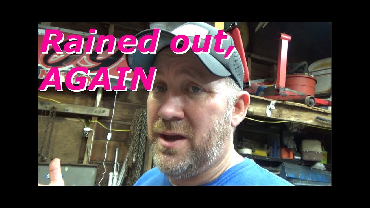 7 18 25 Rained out, AGAIN! - YouTube