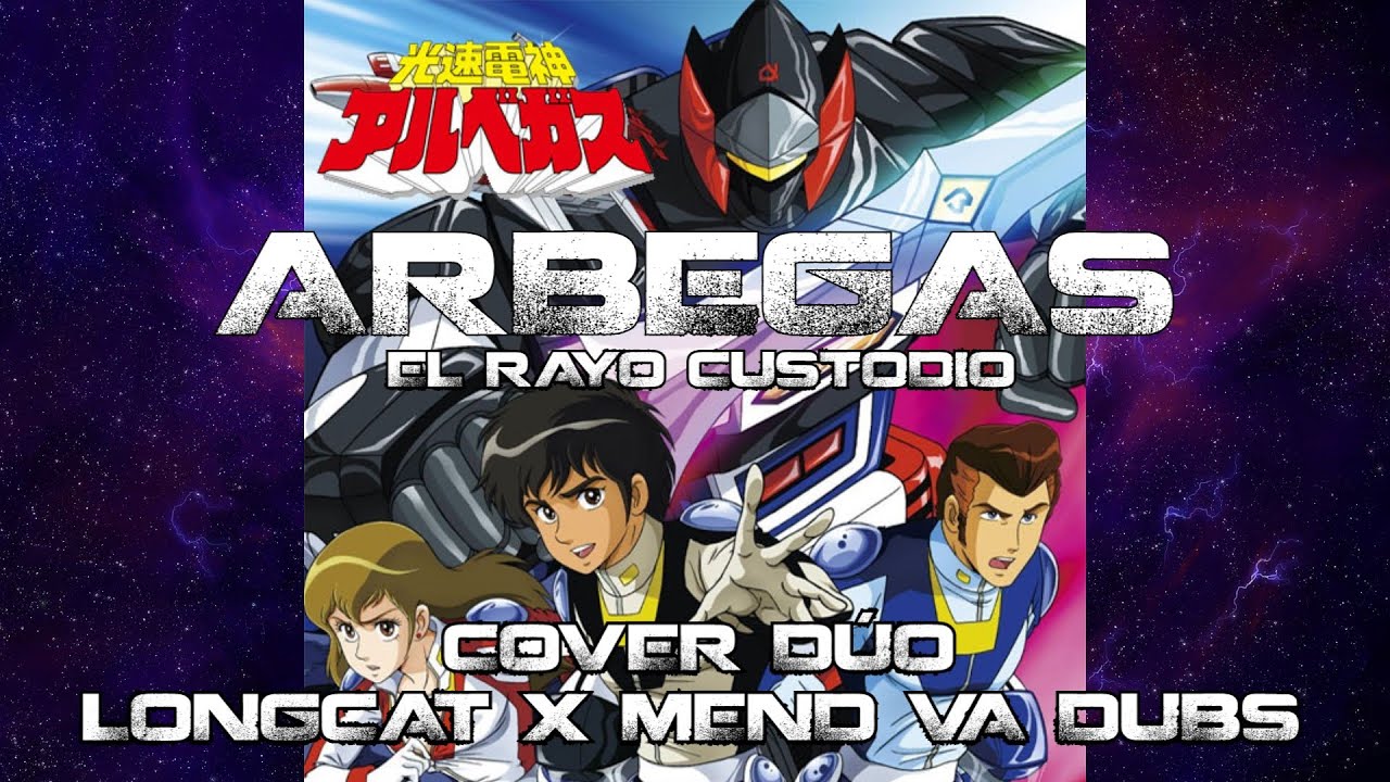 Arbegas El Rayo Custodio / Opening latino / Cover dúo by Longcat X ...